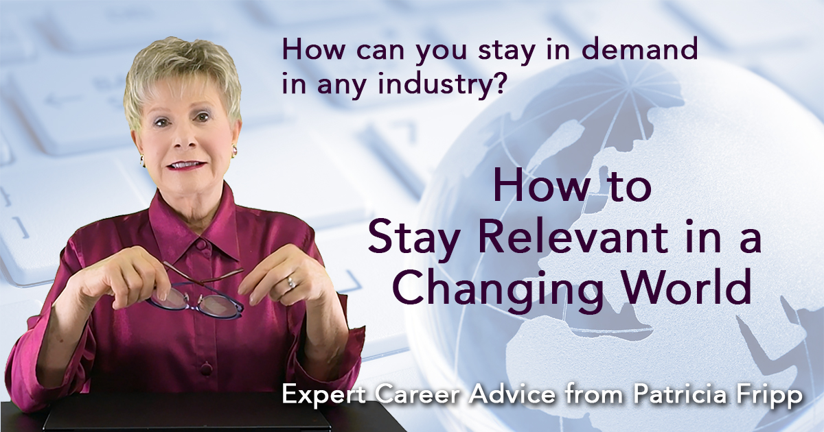 How to Stay Relevant in a Changing World - Expert Advice